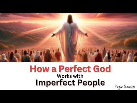 How a Perfect God Works with Imperfect People | Bible Study | Regie ...